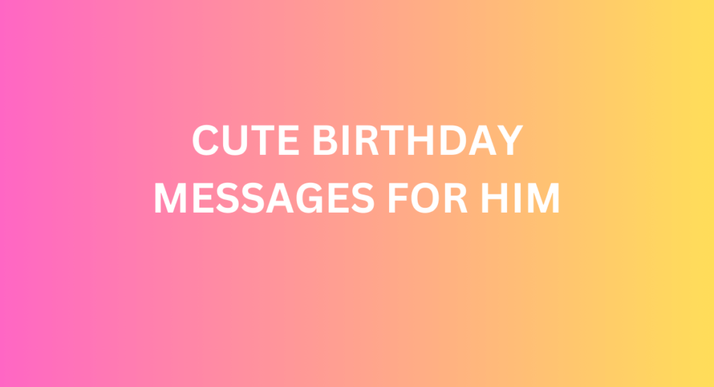Best Happy Birthday Messages for Him. – Fluent English Journey