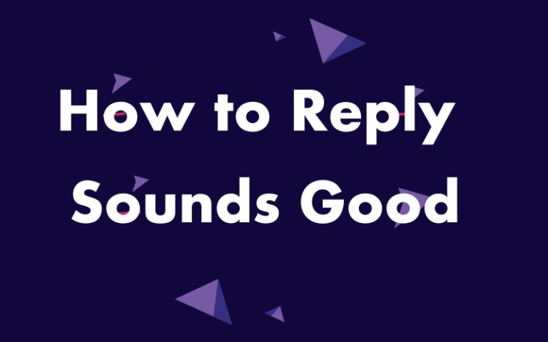 How to Reply Sounds Good: Mastering Positive Responses – Fluent English ...