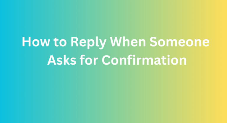How to Reply When Someone Asks for Confirmation – Fluent English Journey