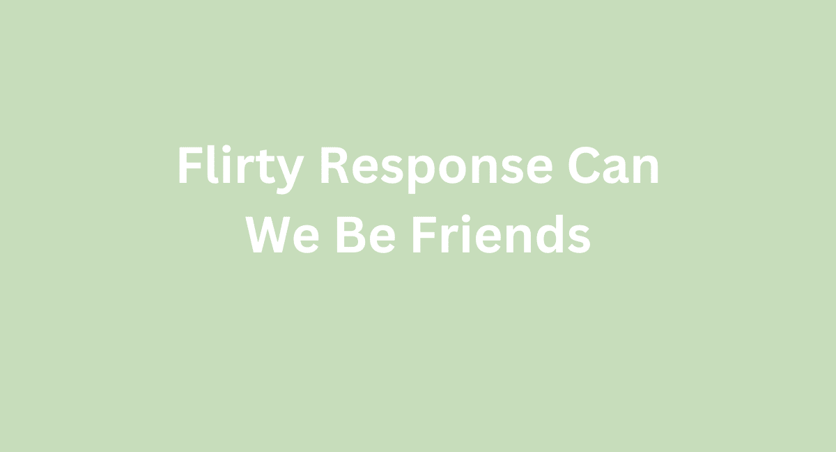 How to Reply to Can We Be Friends: Expert Tips for Handling the Request ...