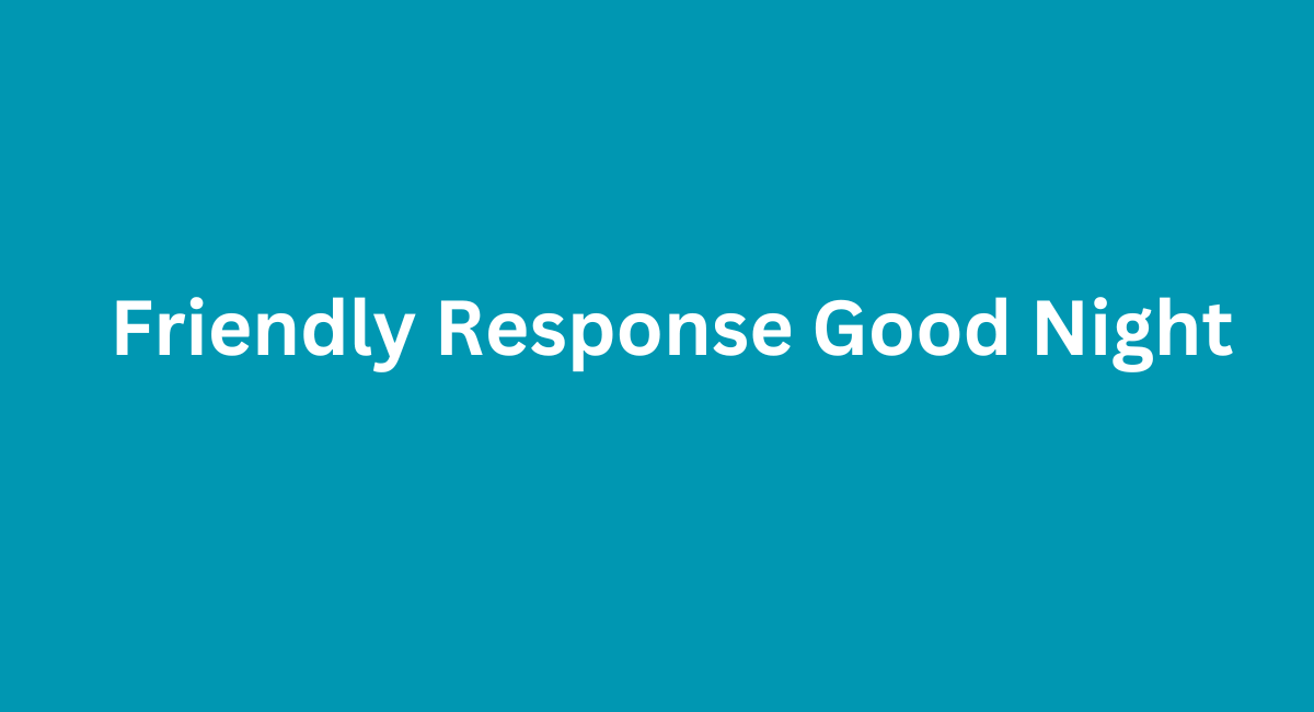“How to Reply Good Night: Great Tips for Heartfelt Responses” – Fluent ...