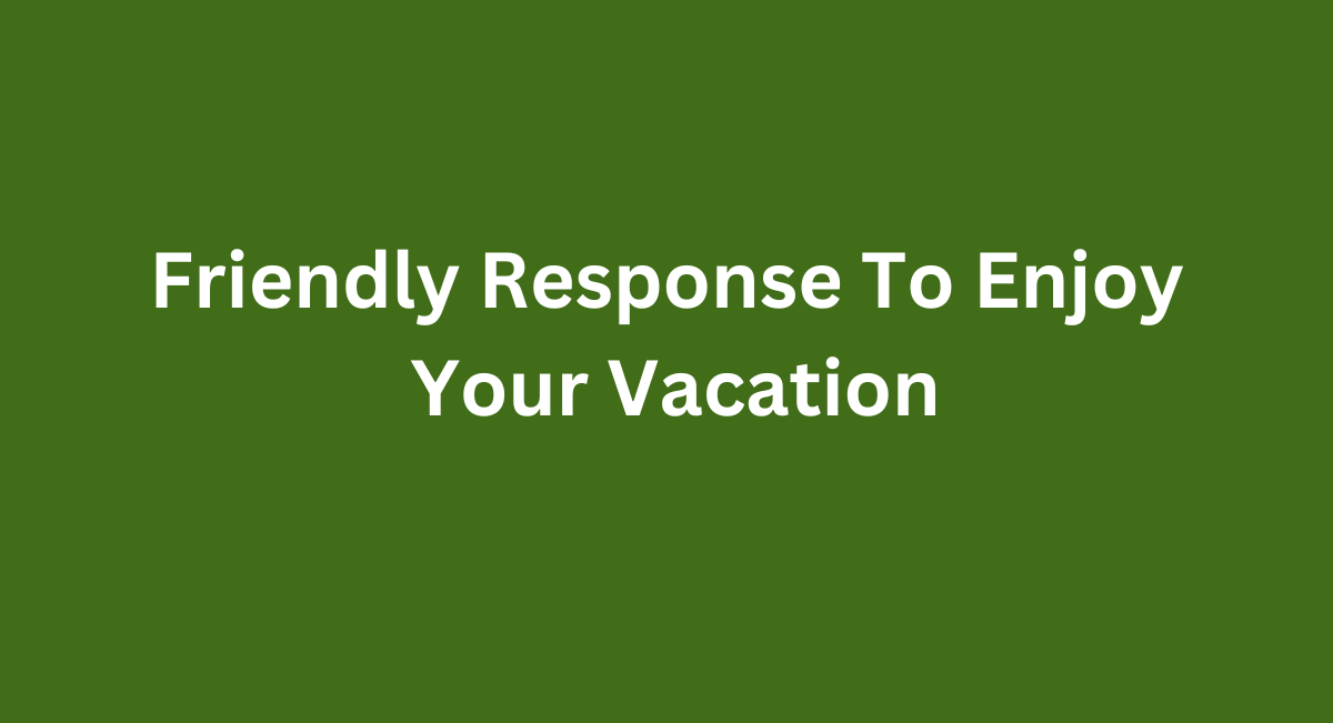How to Respond and Maximize Enjoyment on Your Vacation – Fluent English ...
