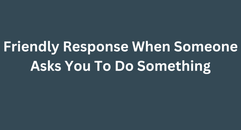 How to Respond When Someone Asks You to Do Something: Master the Art of ...