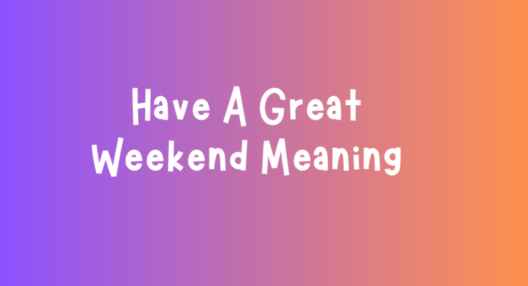How to Reply Have a Great Weekend: Top Tips for Polite Responses ...