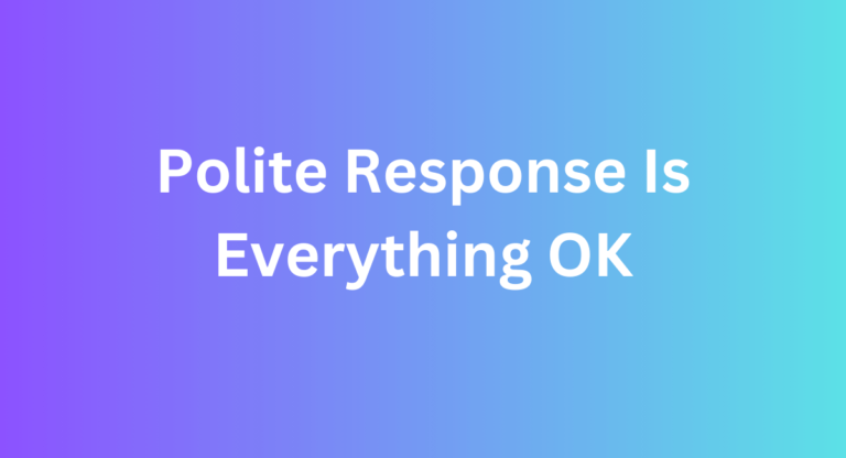 Best Reply is Everything OK: Tips for a Reassuring Response – Fluent ...