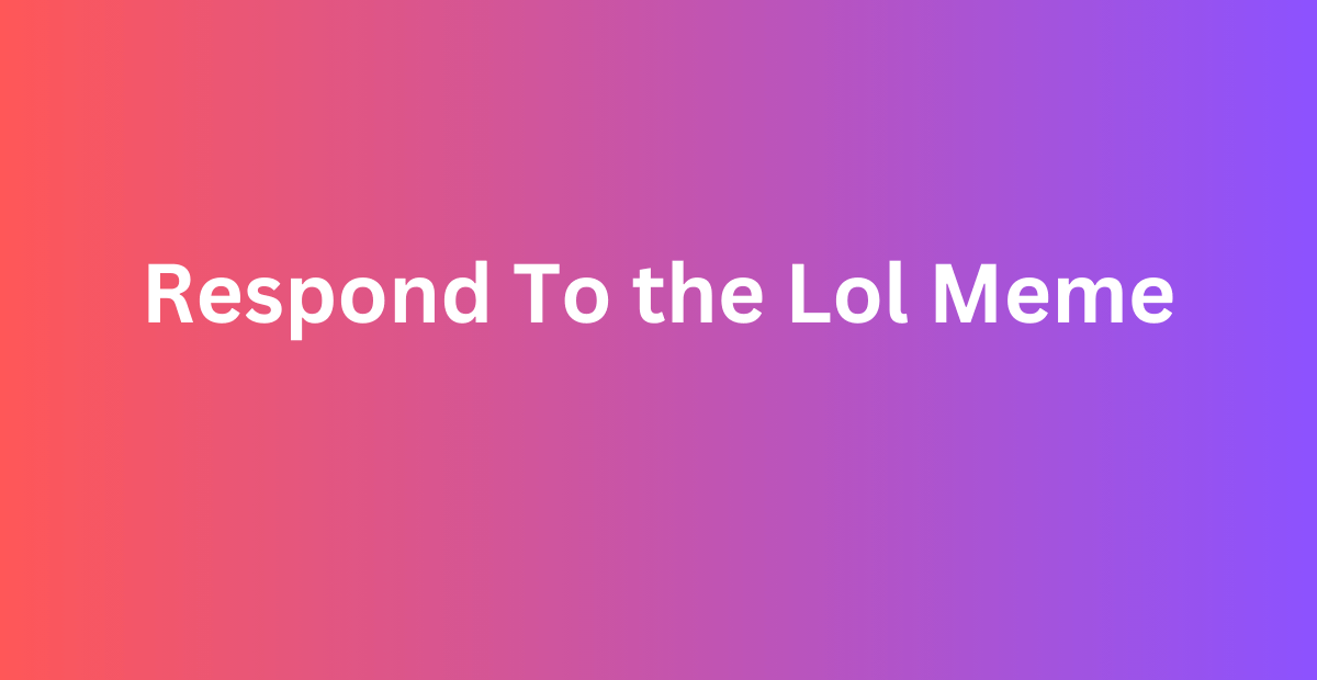 How to Respond to Lol: Mastering Effective Strategies – Fluent English ...