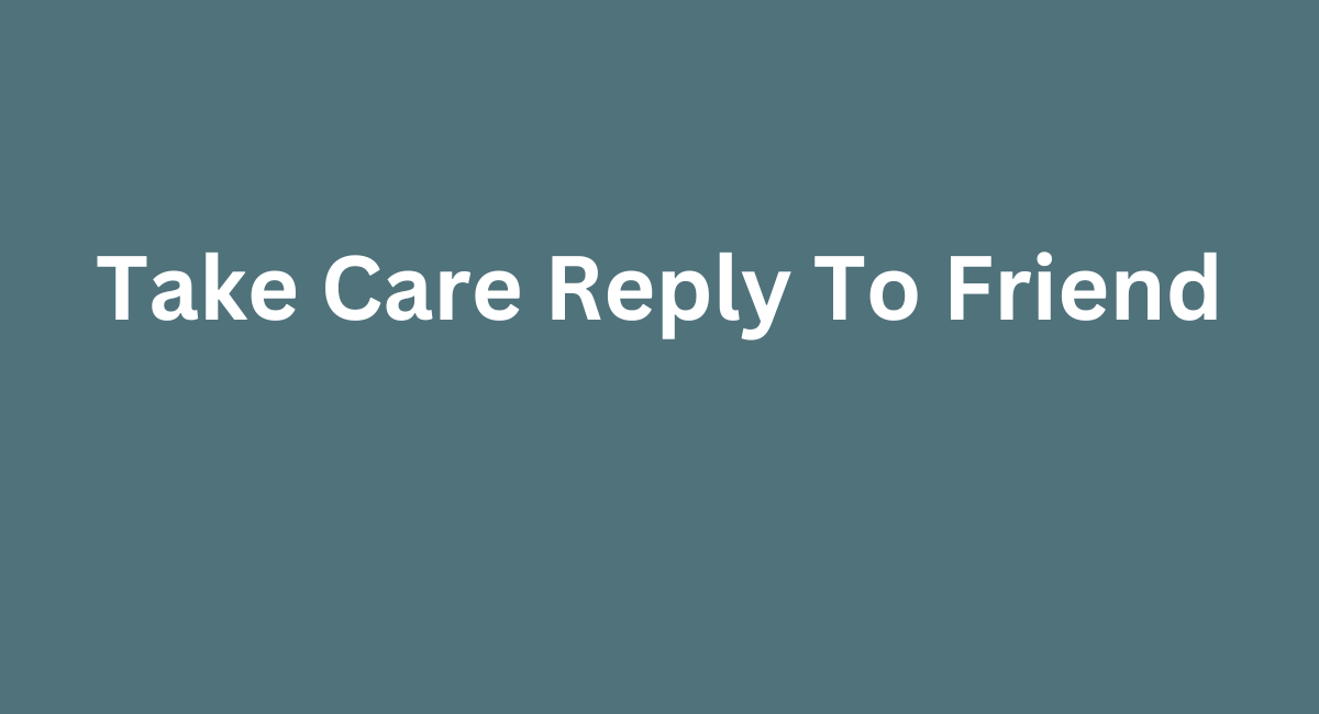How to Respond to Take Care: The Ultimate Guide – Fluent English Journey