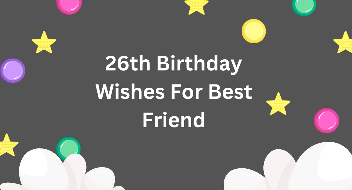 26Th Birthday Wishes: Heartfelt Messages That Pack a Punch – Fluent ...