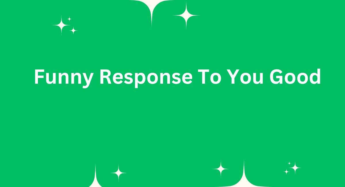 How to respond to you good – Fluent English Journey