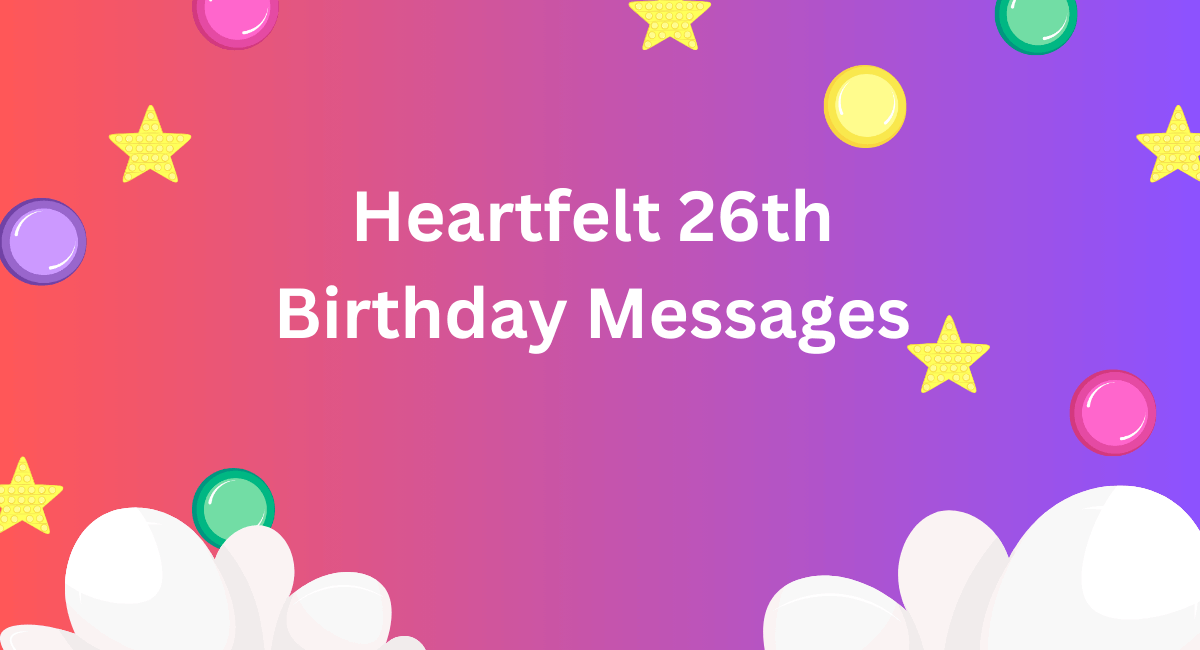 26Th Birthday Wishes: Heartfelt Messages That Pack a Punch – Fluent ...