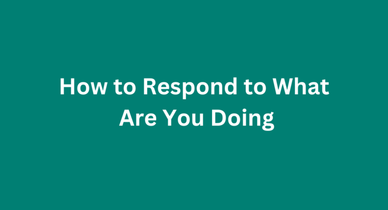 How to Respond to What Are You Doing: Mastering Conversational Skills ...
