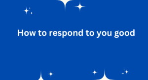 How to respond to you good – Fluent English Journey