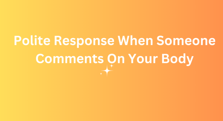How to Respond When Someone Comments on Your Body: Empowering Reactions ...