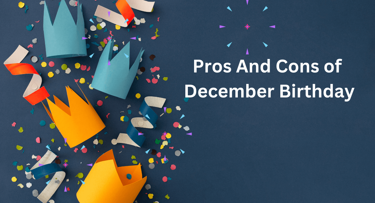 Pros And Cons of December Birthday: Is It the Best Time to Celebrate ...