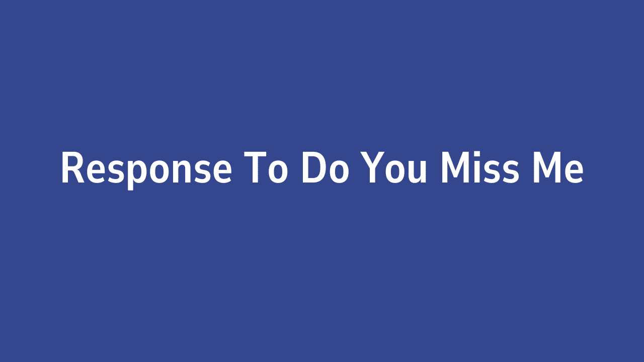 How to Respond to “Do You Miss Me?” – A Comprehensive Guide – Fluent ...