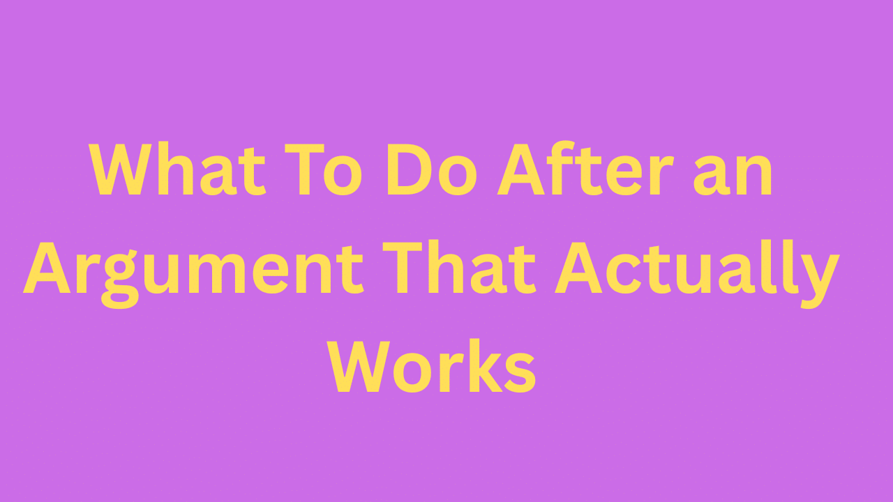 What To Do After an Argument That Actually Works – Fluent English Journey
